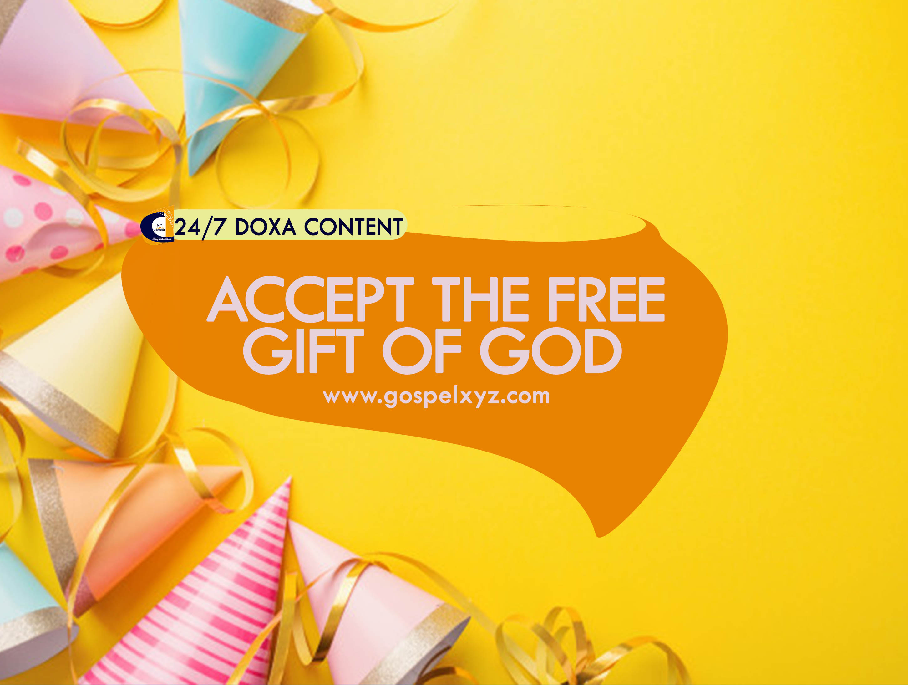 24/7 DOXA Content, 19th July-ACCEPT THE FREE GIFT OF GOD