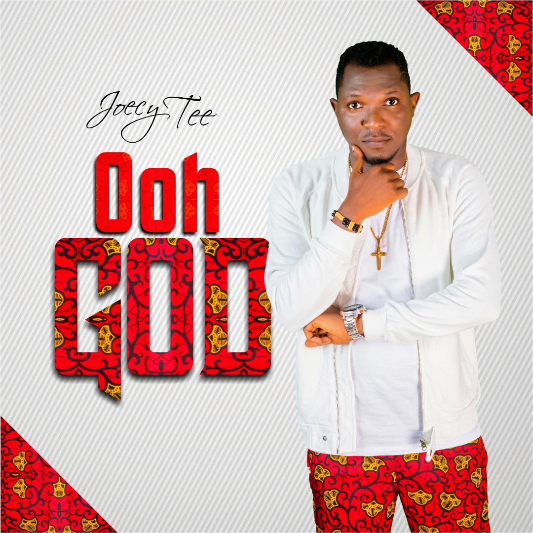 MUSIC: OOH GOD BY JOECY TEE | @JOECYTEE | Download