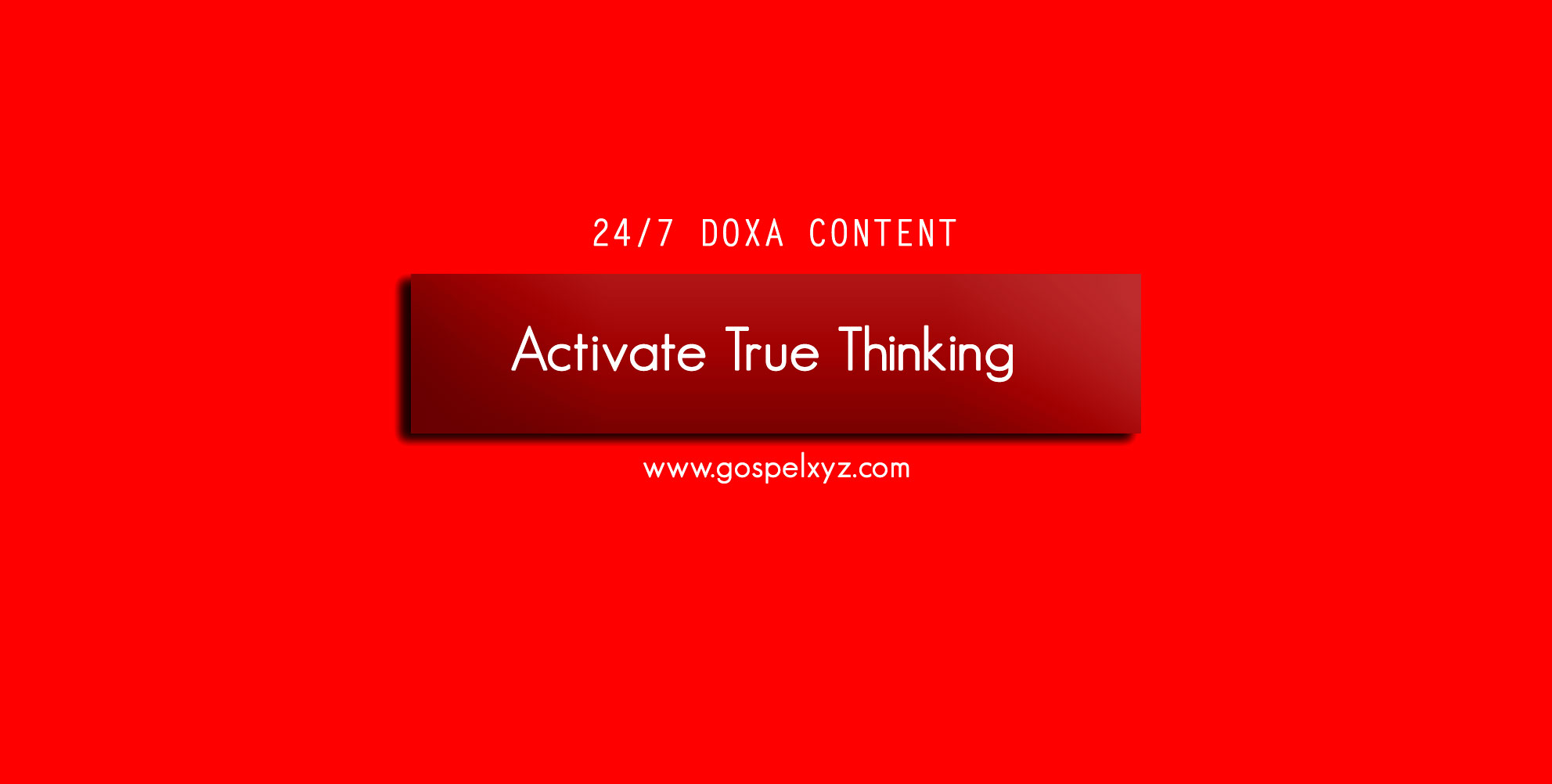 24/7 DOXA Content, 7th November-ACTIVATE TRUE THINKING