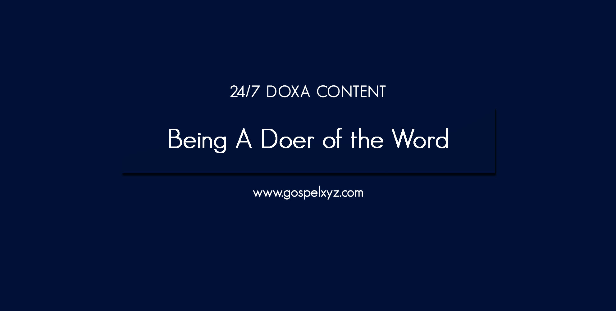24/7 DOXA Content, 29th October-BEING A DOER OF THE WORD