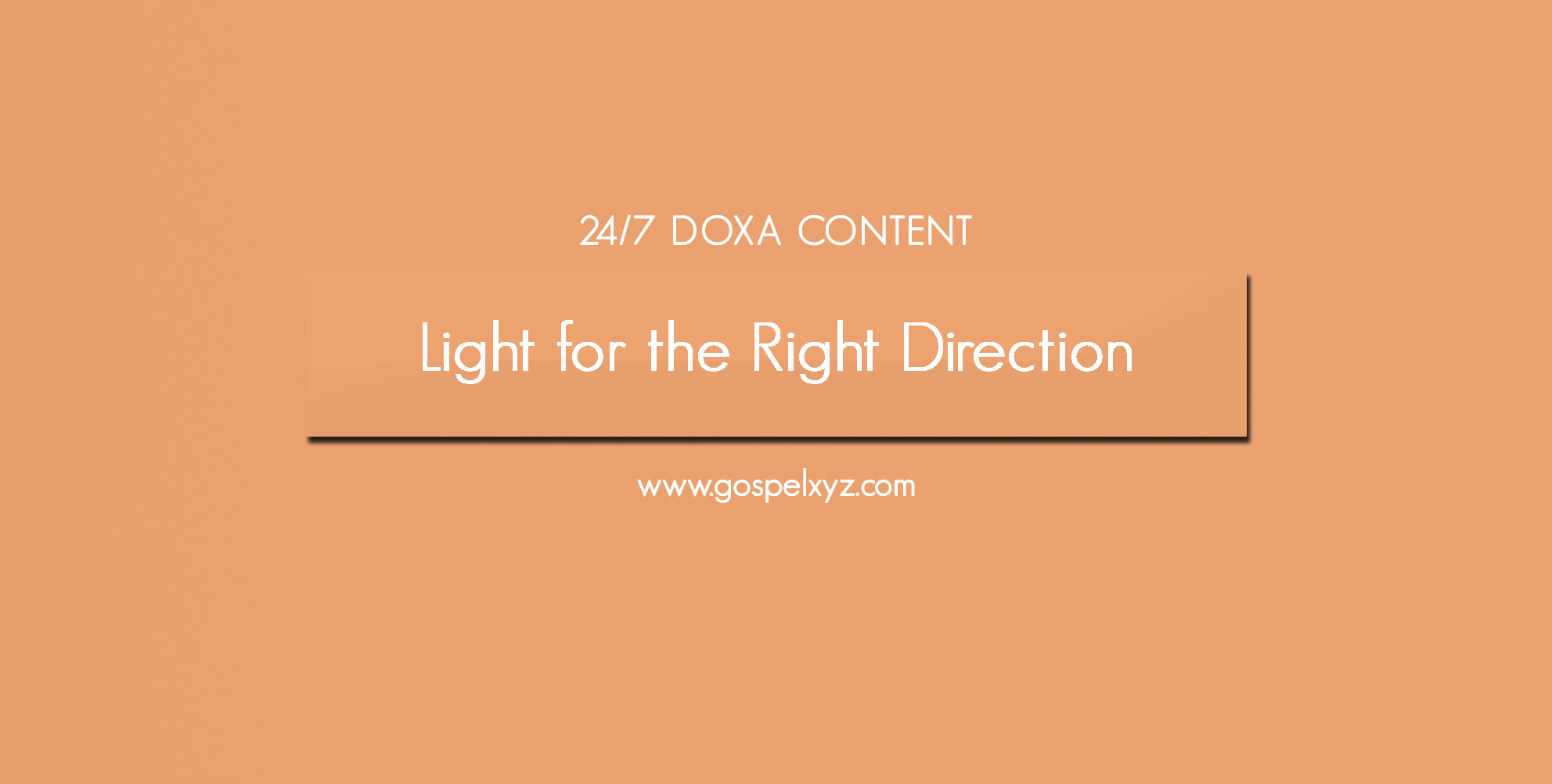 24/7 DOXA Content, 20th November-LIGHT FOR THE RIGHT DIRECTION