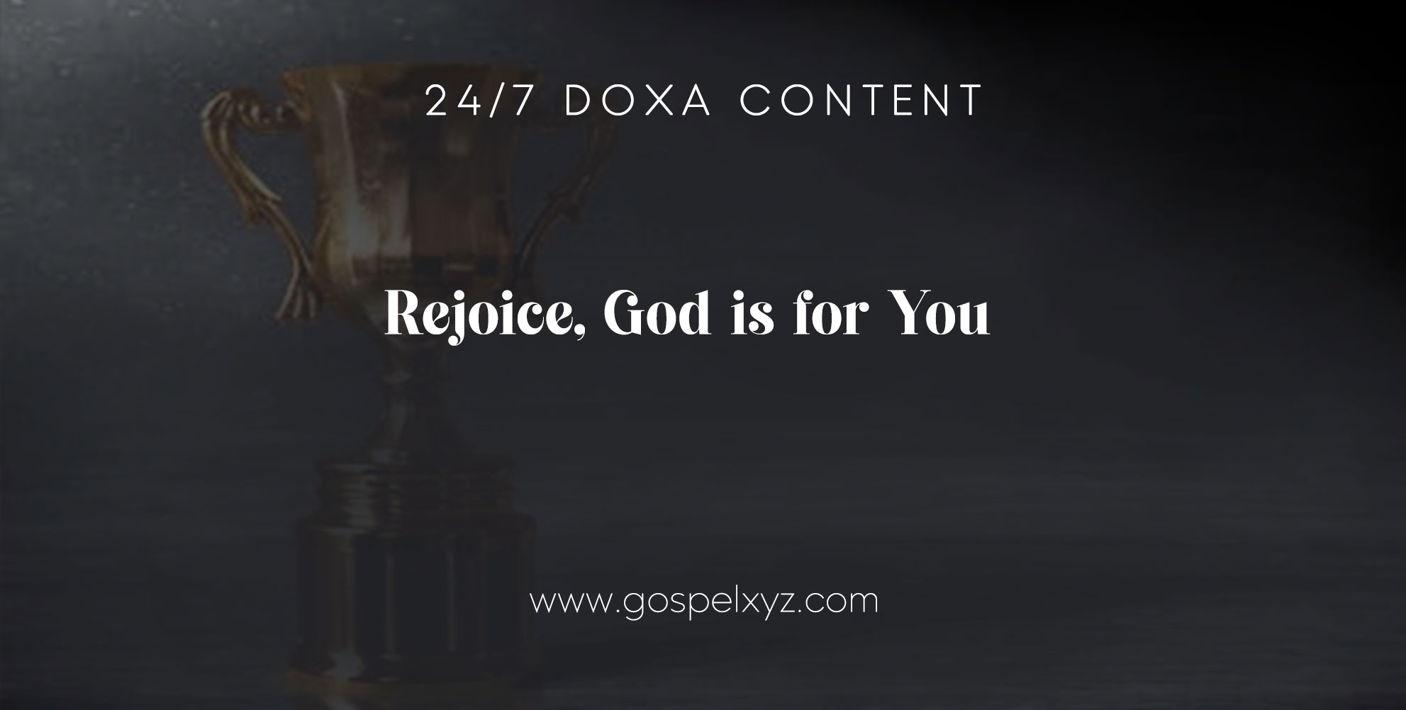 24/7 DOXA Content, 14th November-REJOICE, GOD IS FOR YOU