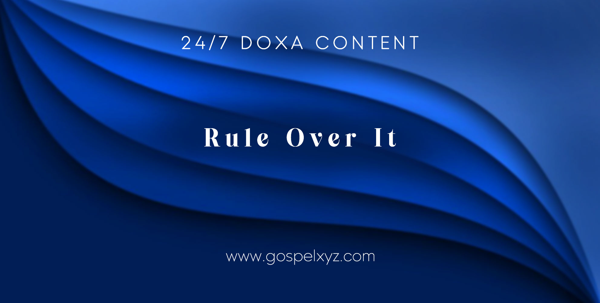 24/7 DOXA Content, 8th December-RULE OVER IT